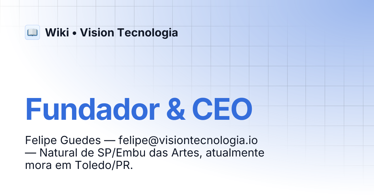 Fundador & CEO | Wiki • Vision Tecnologia